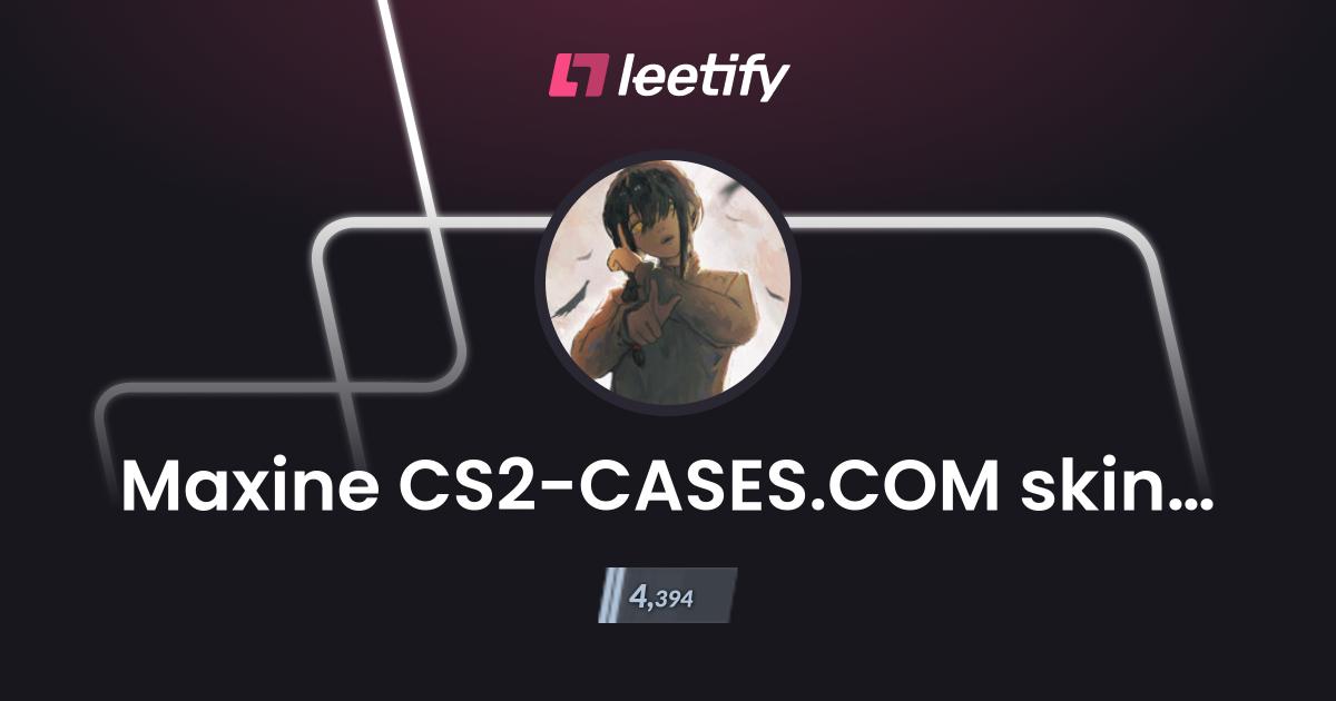 Maxine CS2-CASES.COM skins.army - CS2 Stats and Player Profile - Leetify